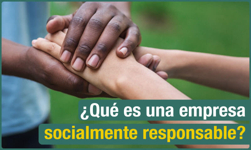 ¿Qué es una empresa socialmente responsable? - ExcelCredit
